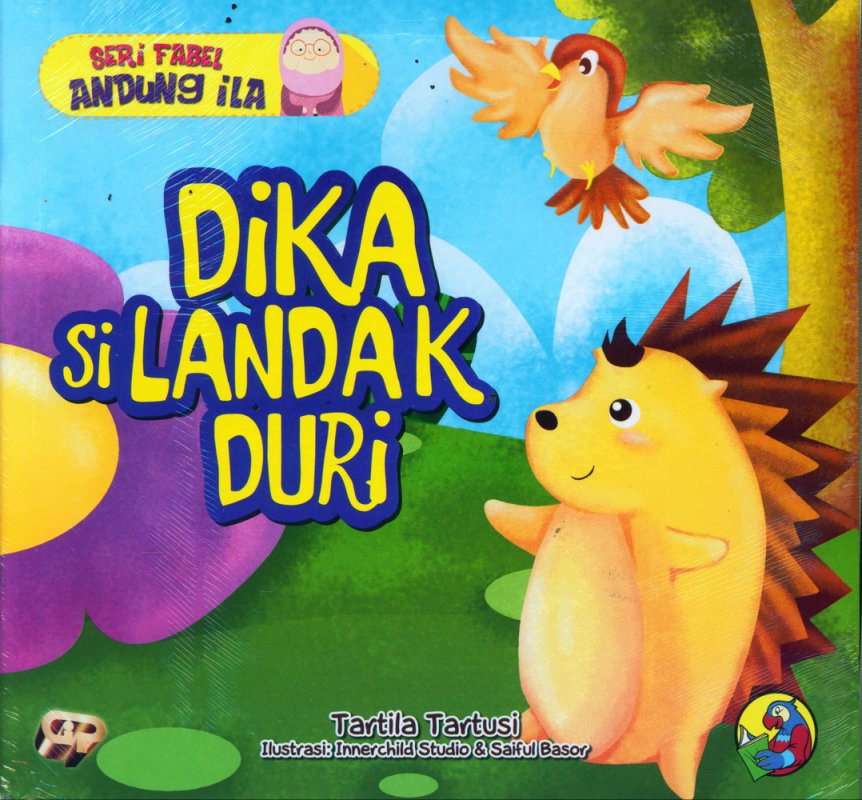 Seri Fabel Andung Ila: Dika Si Landak Duri (full Color)