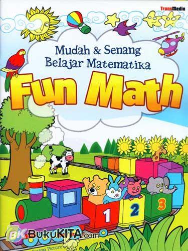 Buku Mudah Dan Senang Belajar Matematika Fun Math | Bukukita