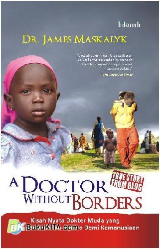 A Doctor Without Borders | Toko Buku Online - Bukukita