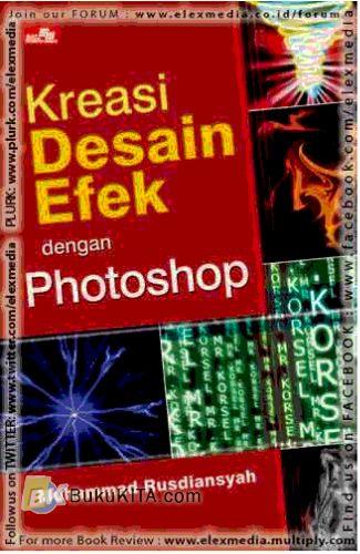 Buku Kreasi Desain Efek Dengan Photoshop | Toko Buku Online - Bukukita