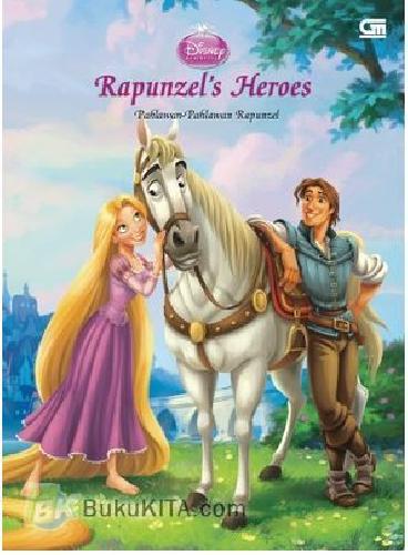 Buku Disney Princess : Pahlawan-pahlawan Rapunzel | Bukukita