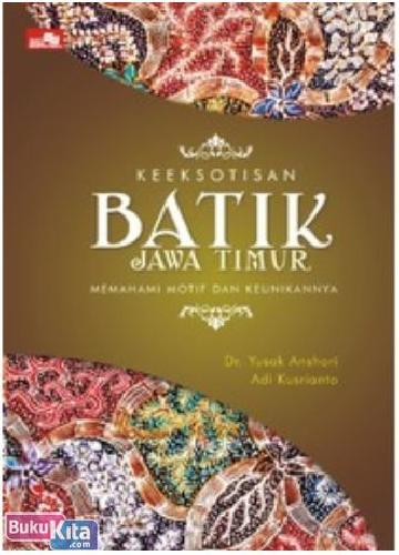 Buku Keeksotisan Batik Jawa Timur | Toko Buku Online - Bukukita