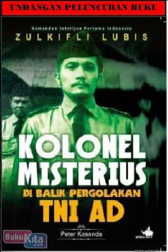 Zulkifli Lubis, Kolonel Misterius Di Balik Pergolakan Tni Ad