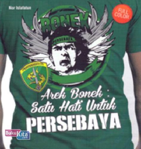 Buku Arek Bonek : Satu Hati Untuk Persebaya | Bukukita