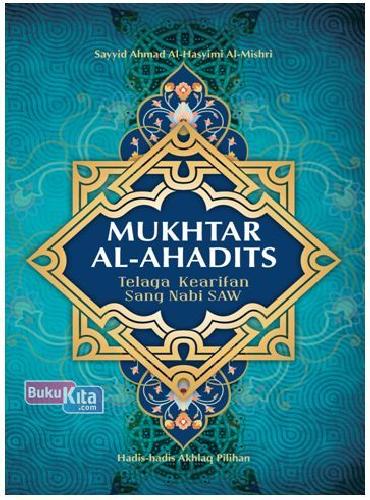Mukhtar Al-hadits : Telaga Kearifan Sang Nabi Saw (fresh Stock)