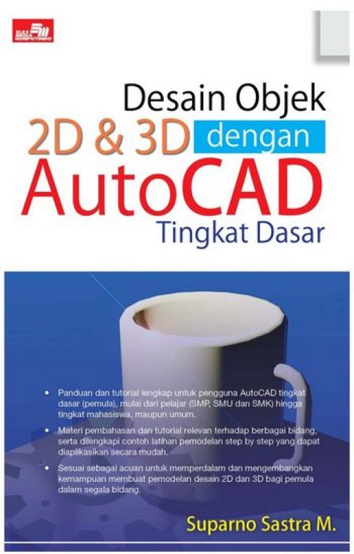 Buku Desain Objek 2d & 3d Dengan Autocad Tingkat Dasar | Bukukita